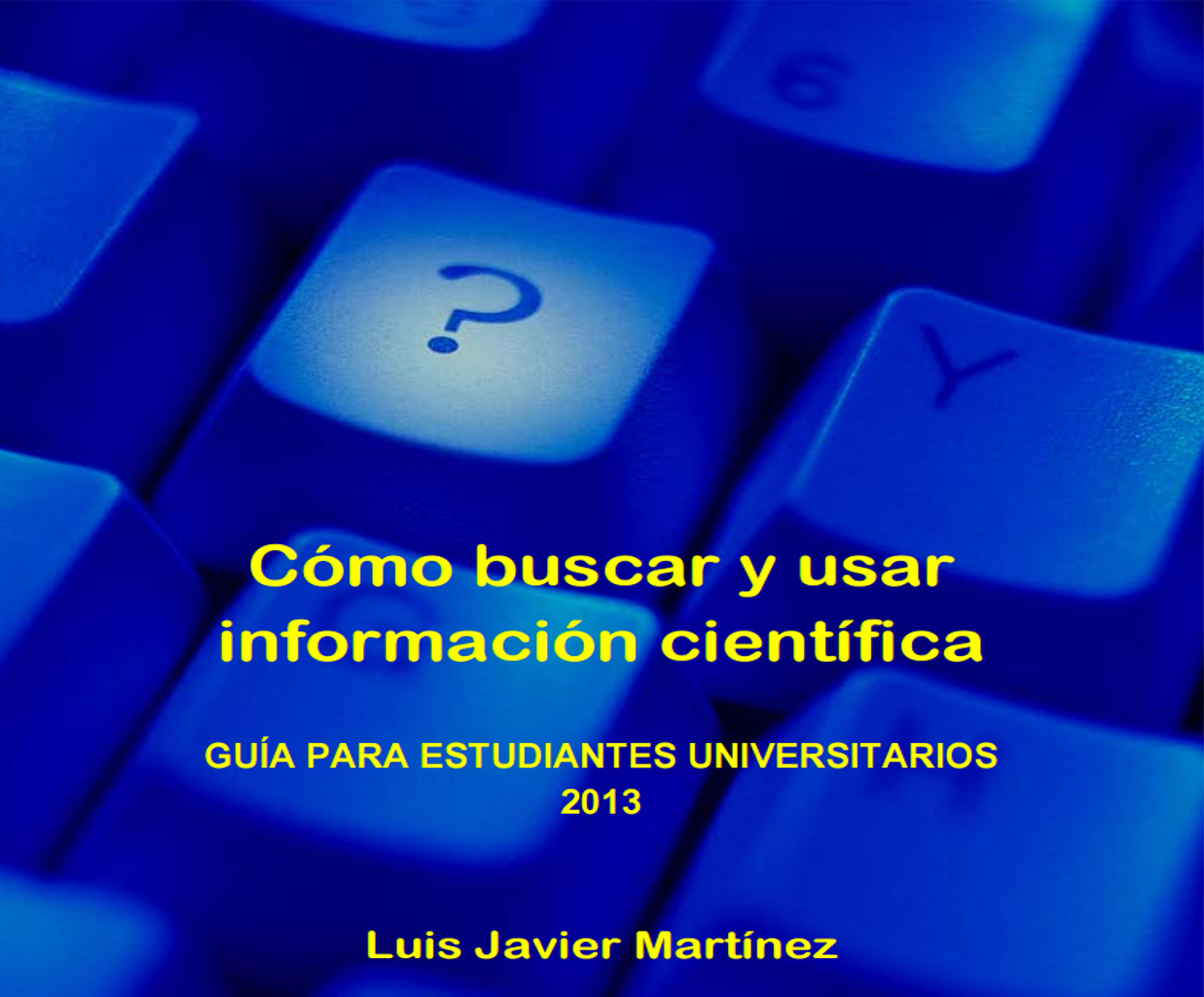 Cómo buscar y usar información. Una guía para universitarios ...