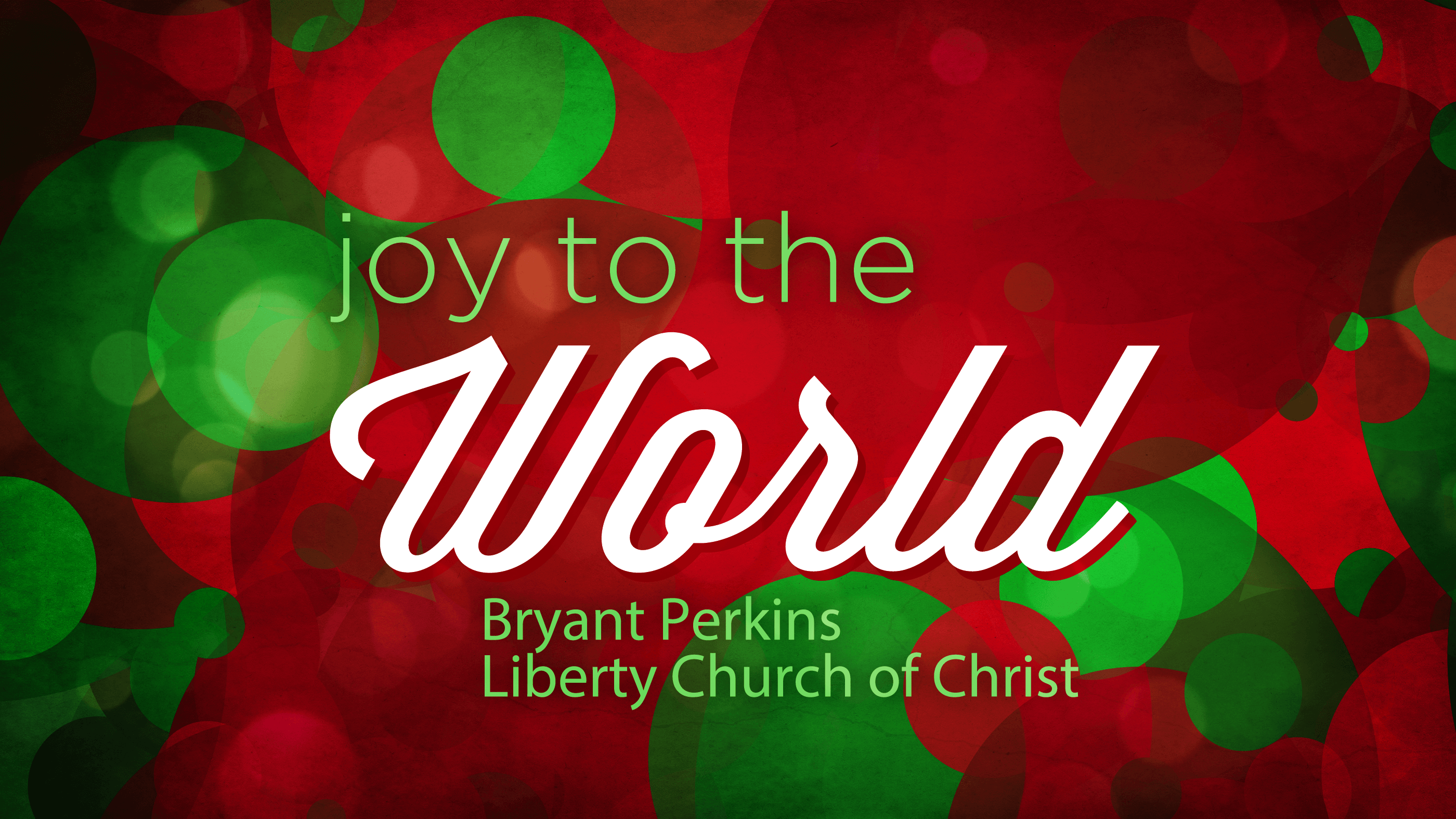 Joy to the World – Liberty Church of Christ