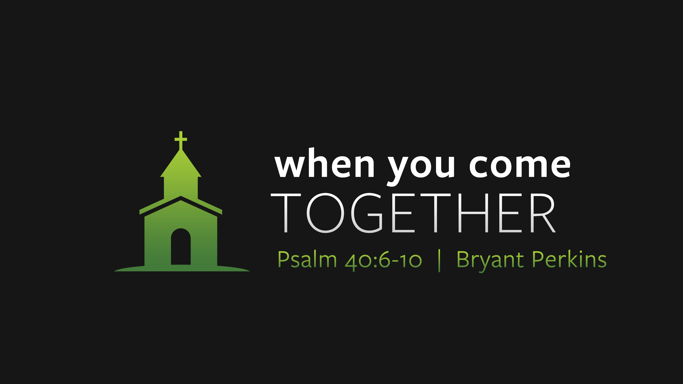 When You Come Together – Liberty Church of Christ