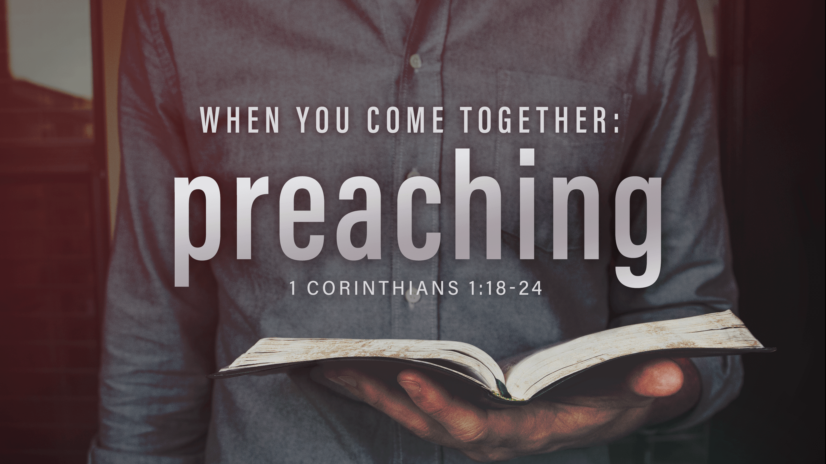 When You Come Together: Preaching – Liberty Church of Christ