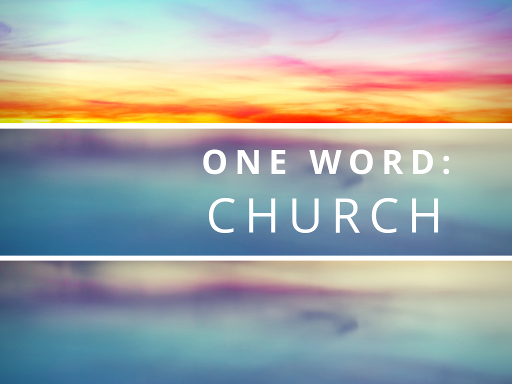 One Word: Church – Liberty Church of Christ