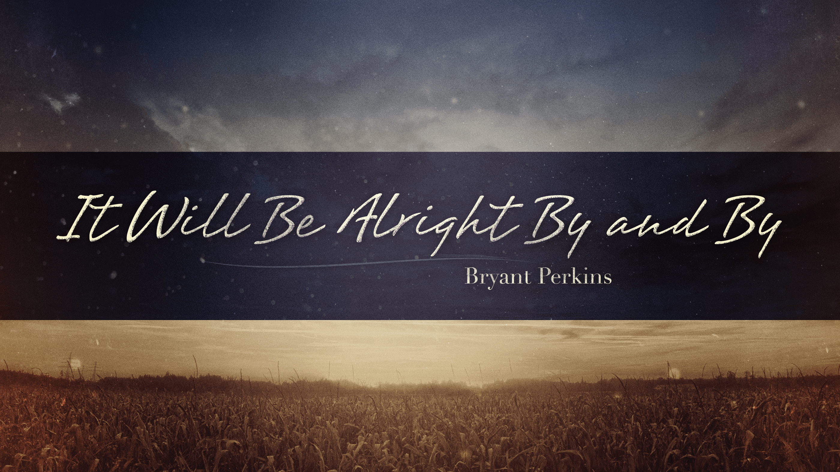 It Will Be Alright By and By – Liberty Church of Christ