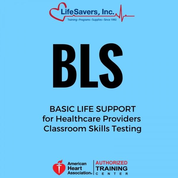 BLS Provider (Heartcode BLS) Skills Testing Session - LifeSavers, Inc.