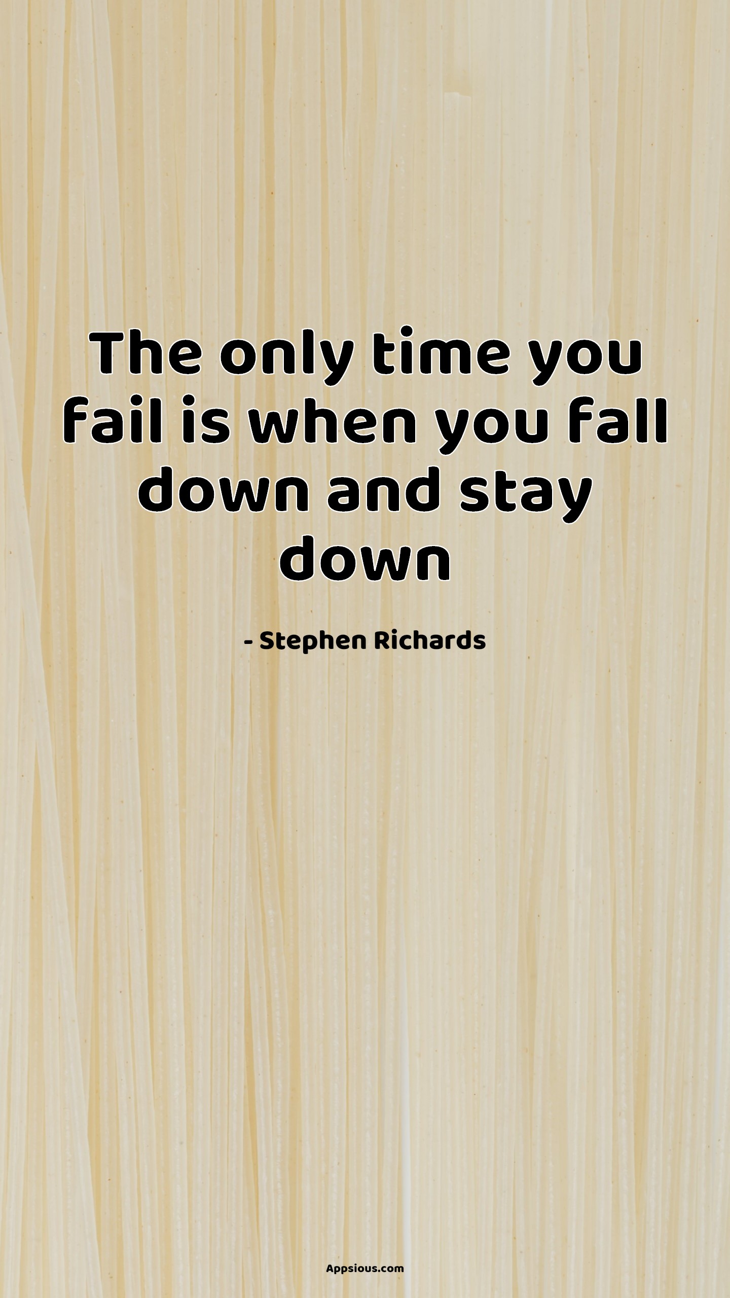 The only time you fail is when you fall down and stay down - quotewis.com