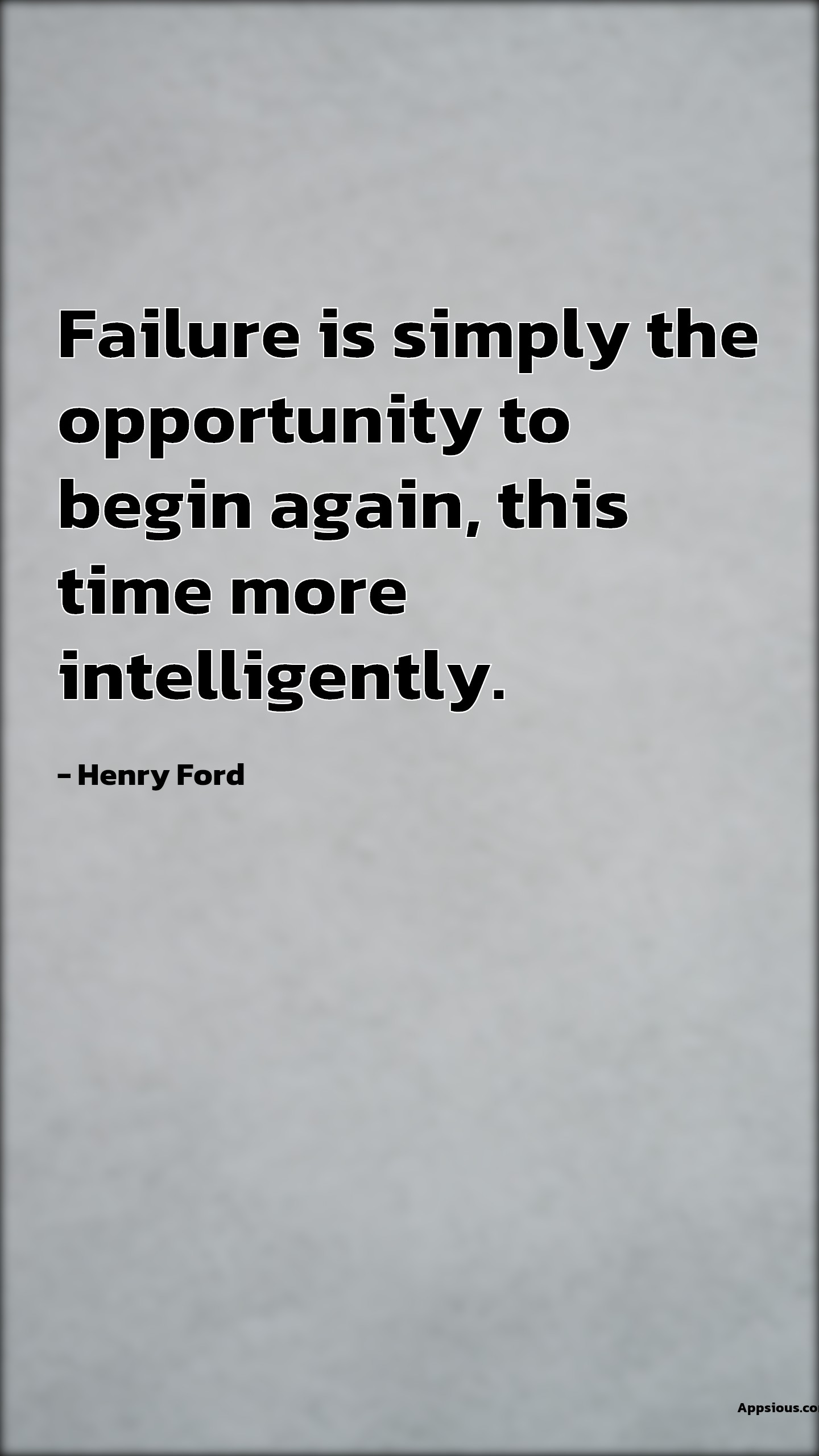 Failure is simply the opportunity to begin again, this time more ...