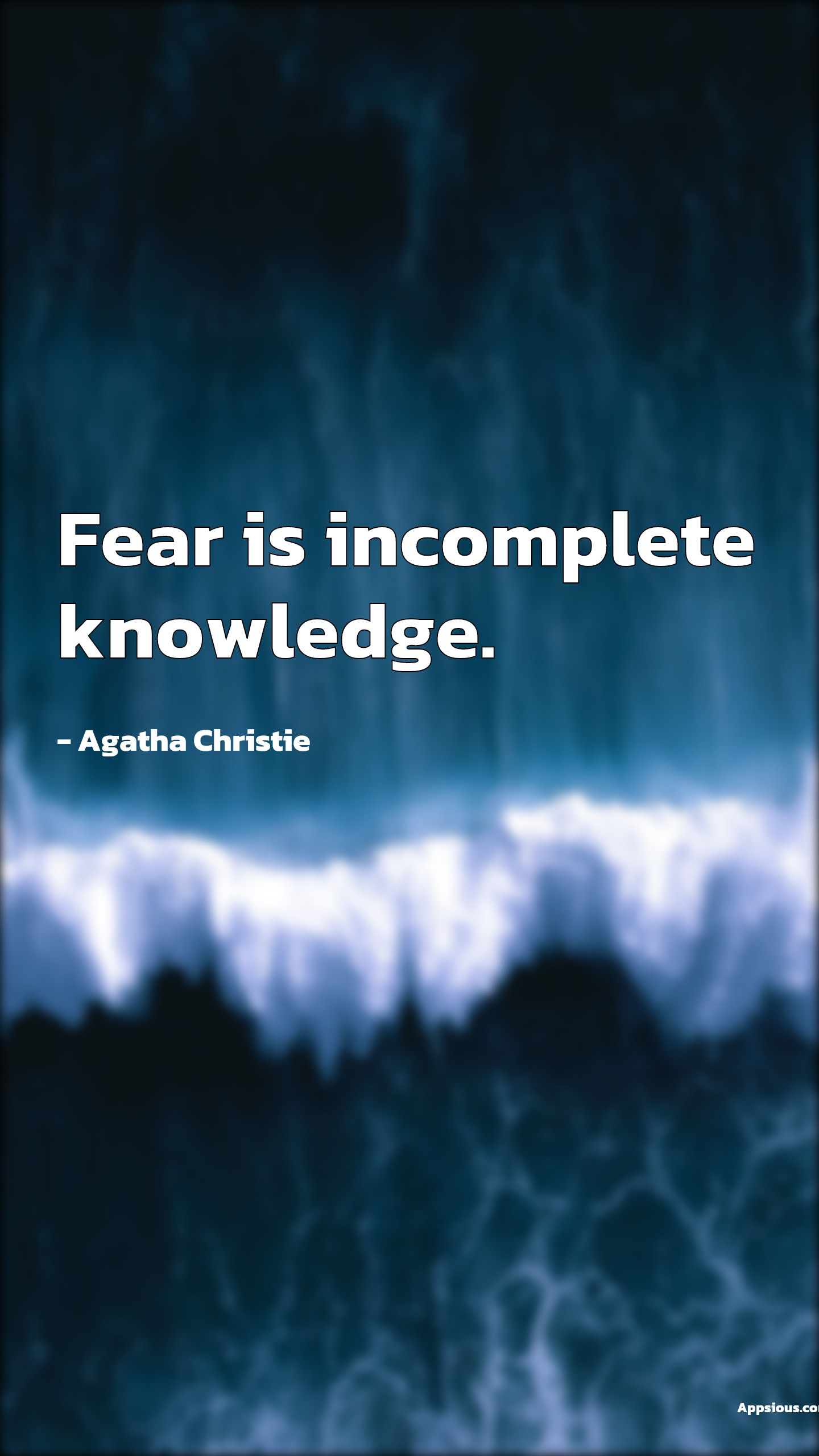 Fear is incomplete knowledge. - quotewis.com