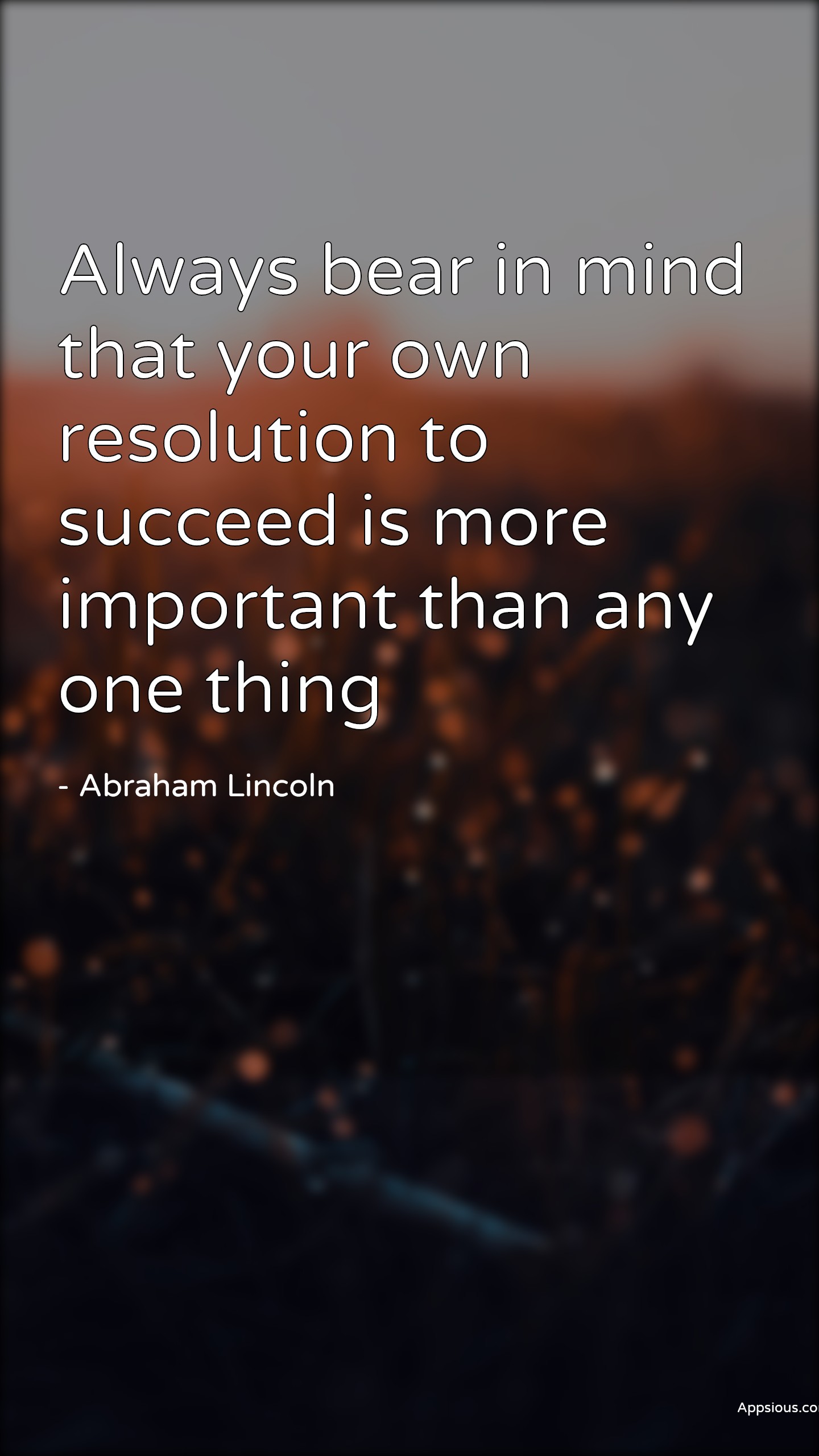 Always bear in mind that your own resolution to succeed is more ...