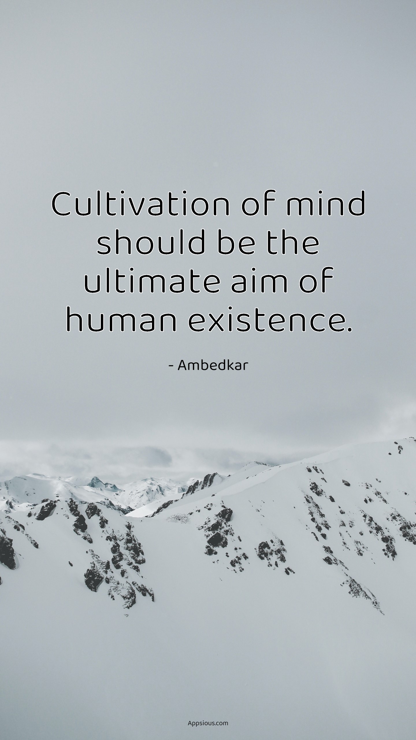 Cultivation of mind should be the ultimate aim of human existence ...