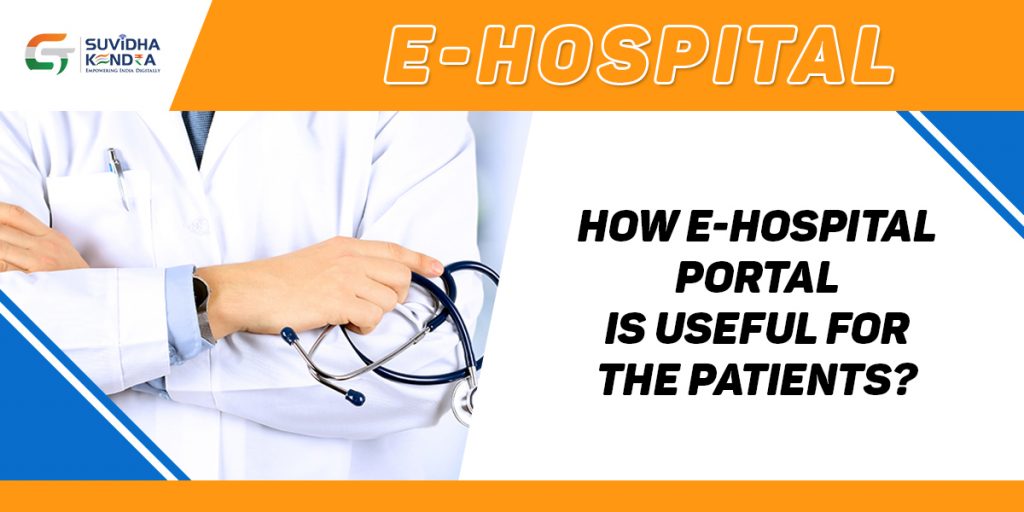 How e-Hospital Portal is Useful for the Patients? - GST Suvidha Kendra