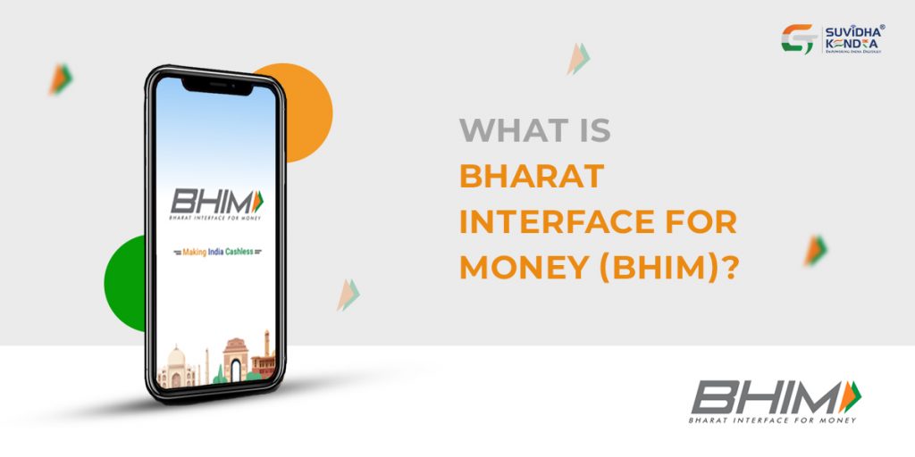 What is Bharat Interface for Money (BHIM)? - GST Suvidha Kendra