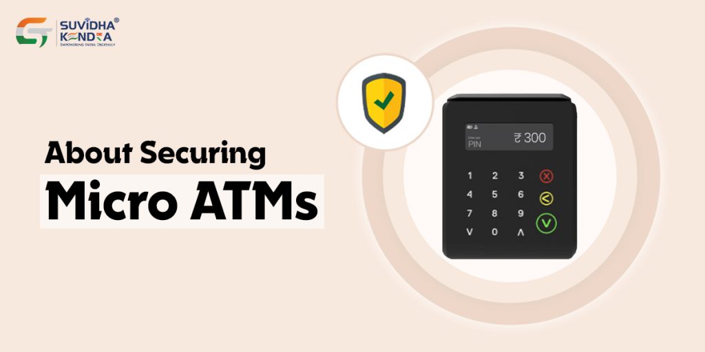 About Securing Micro ATM | Practices to Secure the Usage of Micro ATMs
