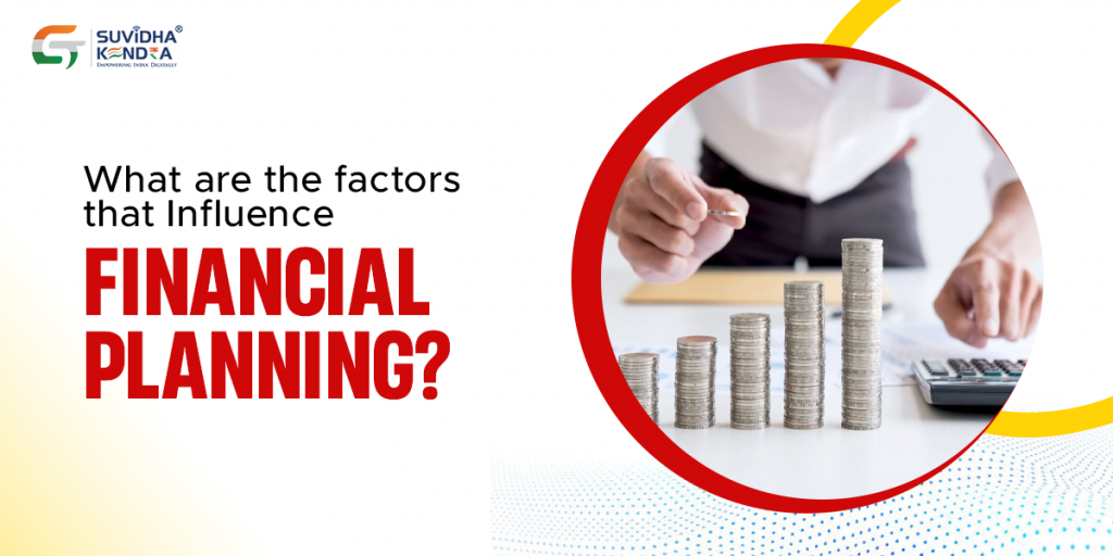 What are the factors that Influence Financial Planning?