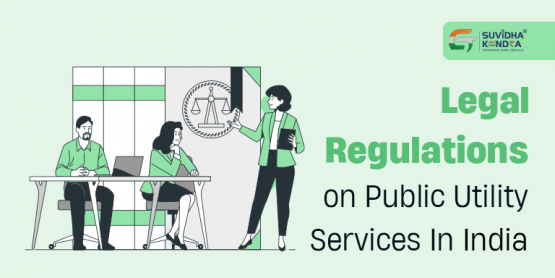 Legal Regulations on Public Utility Services In India - GST Suvidha Kendra