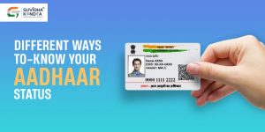 Different Ways to-Know Your Aadhaar Status - GST Suvidha Kendra