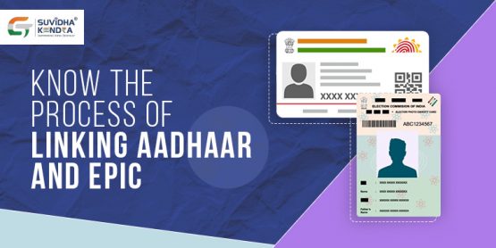 Know the Process of Linking Aadhaar and EPIC - GST Suvidha Kendra®