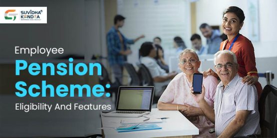 Employee Pension Scheme: Eligibility And Features - GST Suvidha Kendra
