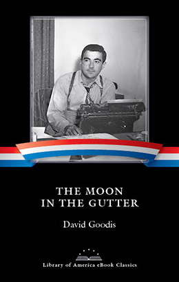 David Goodis: The Moon in the Gutter (LOA eBook Classic) | Library of ...