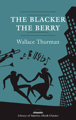 Wallace Thurman: The Blacker the Berry: A Novel of Negro Life (LOA ...