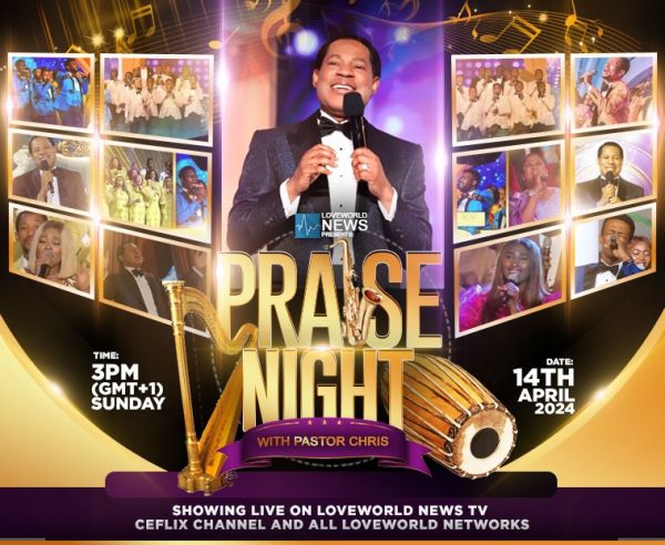 Special Praise Night with Pastor Chris Set to Take Global Airwaves ...