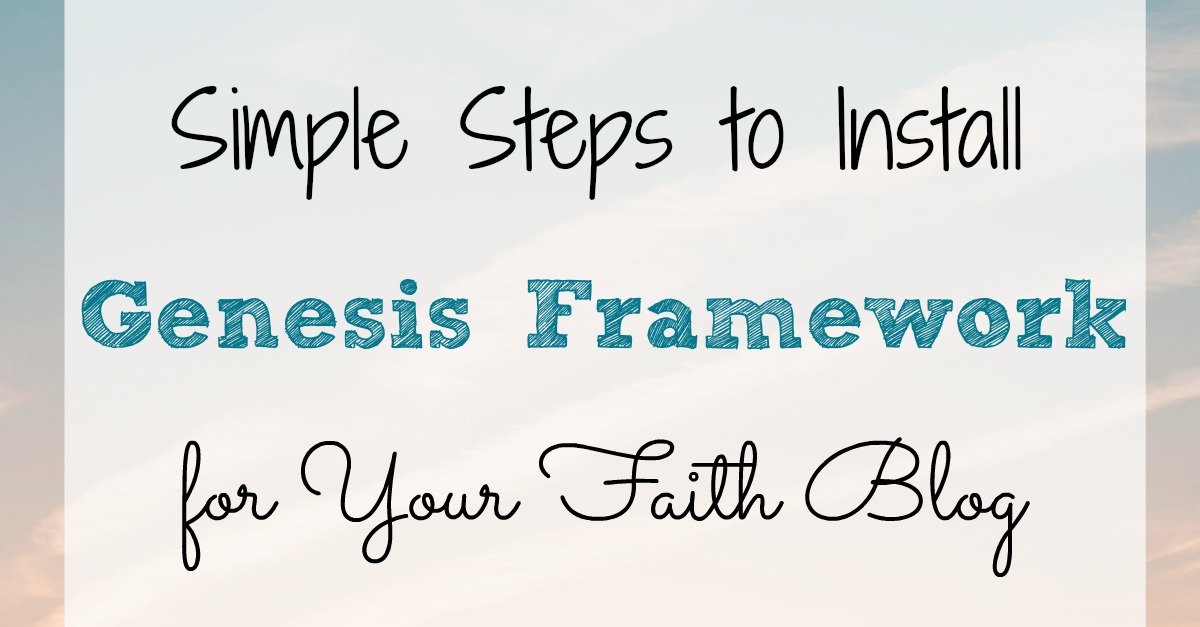 Install Genesis Framework for Your Faith Blog - A Loving Christ