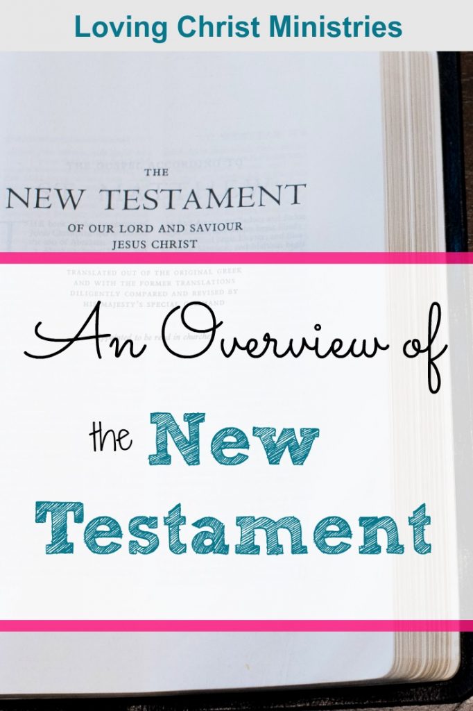 An Overview of the New Testament in 4 Parts - Loving Christ Ministries
