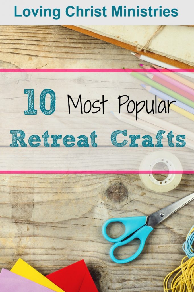 Our Most Popular Women's Retreat Crafts - Loving Christ Ministries