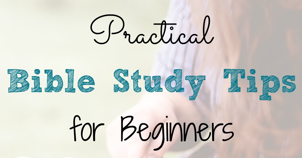 Practical Bible Study Tips for Beginners - Loving Christ Ministries