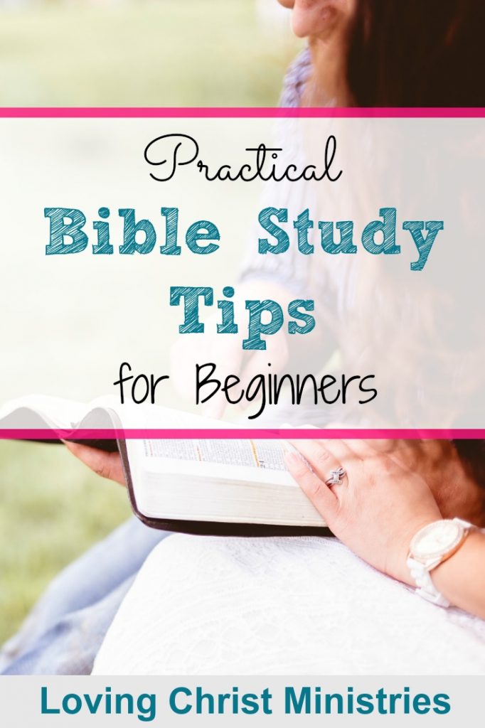Practical Bible Study Tips for Beginners - Loving Christ Ministries