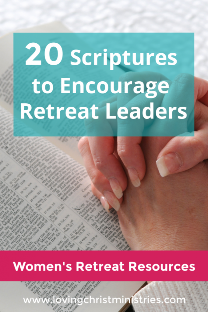 20 Scriptures to Encourage Retreat Leaders - Loving Christ Ministries