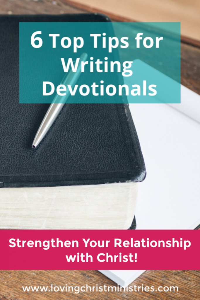 6 Top Tips for Writing Devotionals - Loving Christ Ministries
