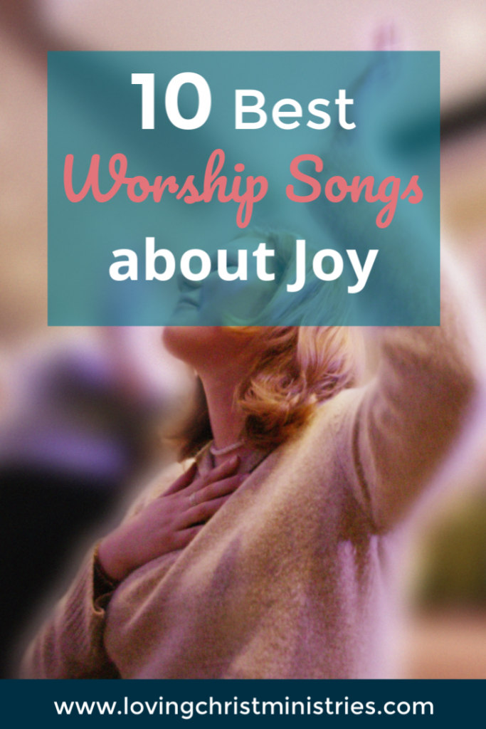 10 Best Worship Songs about Joy - A Loving Christ
