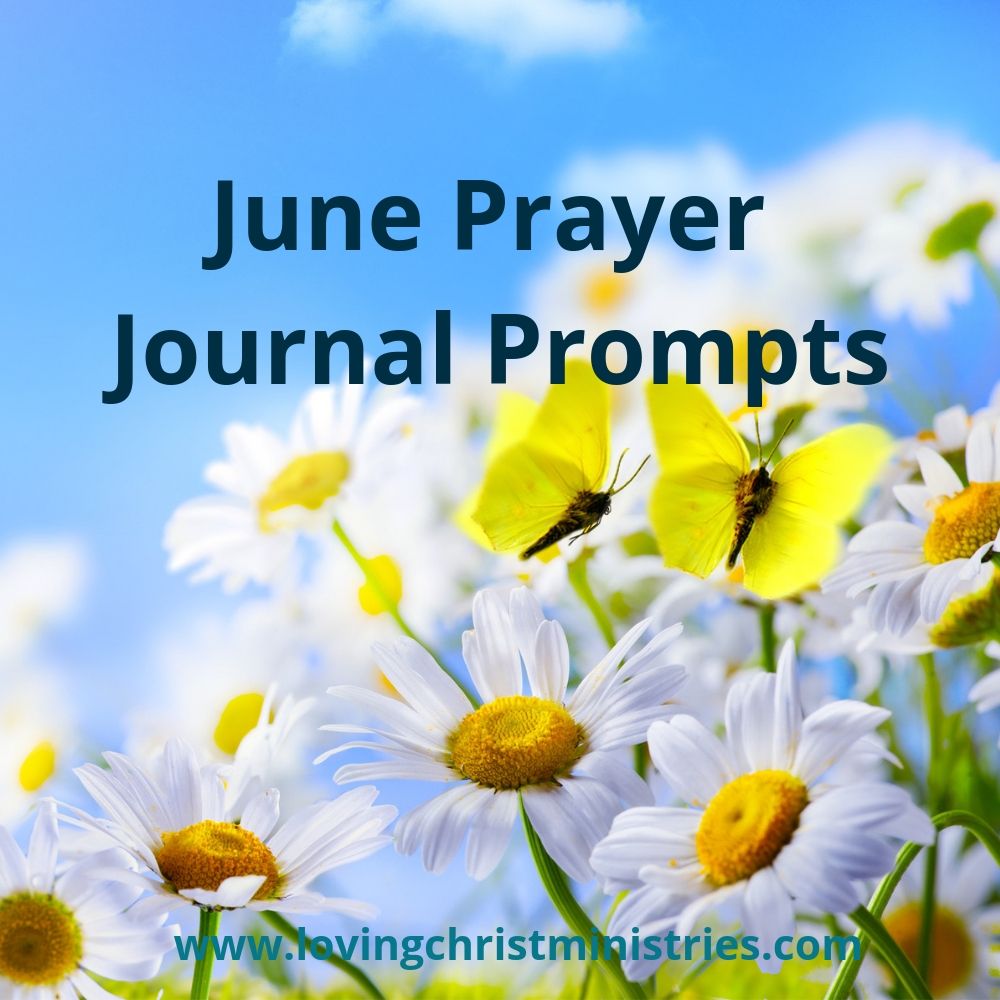 June Prayer Journal Prompts - Loving Christ Ministries