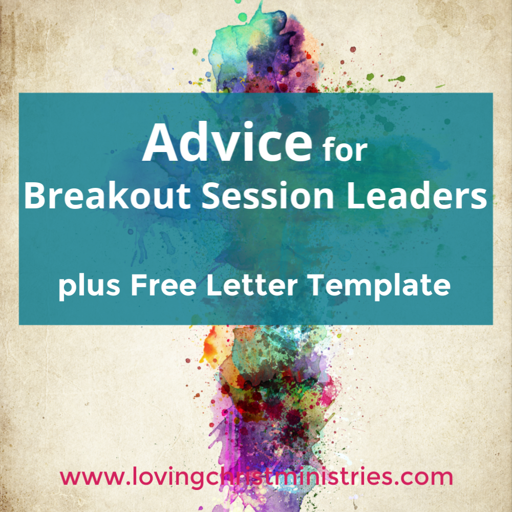 Advice for Breakout Session Leaders - Loving Christ Ministries