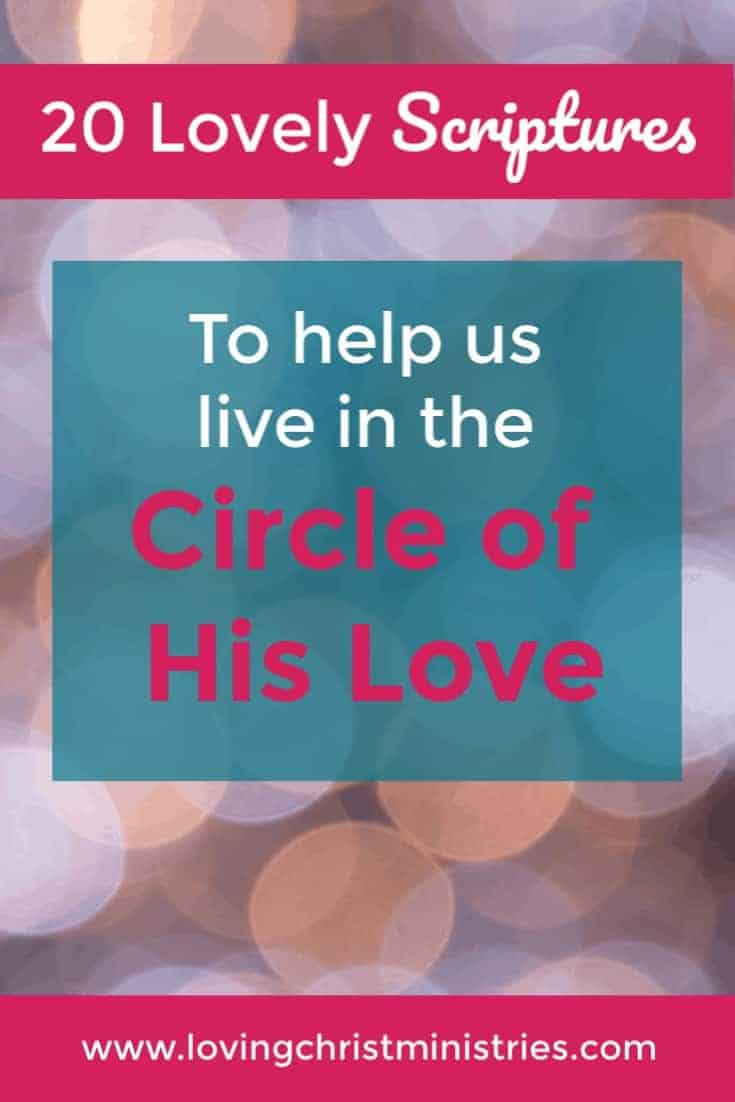 20 Lovely Scriptures for Circle of His Love - A Loving Christ