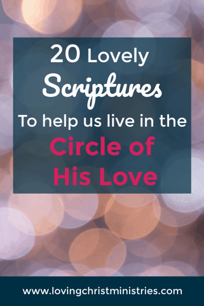 20 Lovely Scriptures for Circle of His Love - A Loving Christ