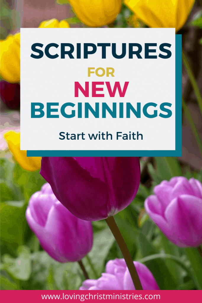 20 Inspiring Scriptures about New Beginnings - A Loving Christ