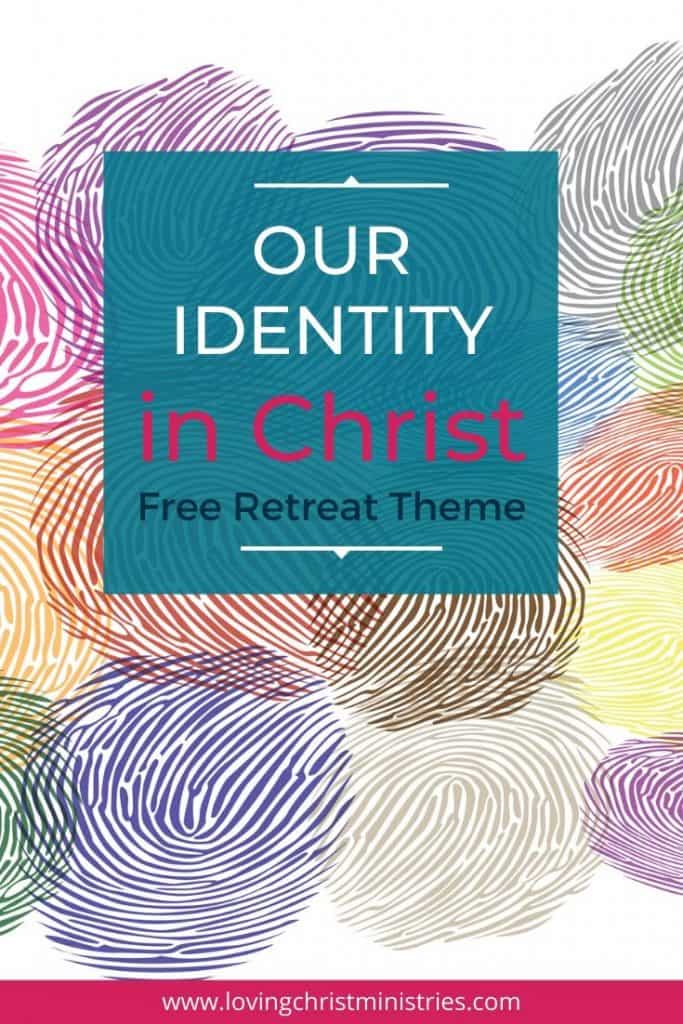 Our Identity in Christ Free Retreat Theme - A Loving Christ