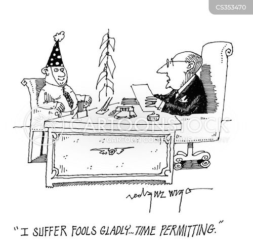 Suffer Fools Gladly Cartoons and Comics - funny pictures from CartoonStock