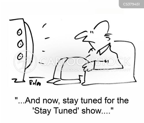 Stay Tuned Cartoons and Comics - funny pictures from CartoonStock