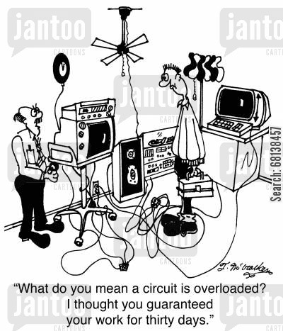 'What do you mean a circuit is overloaded? I thought you guaranteed ...
