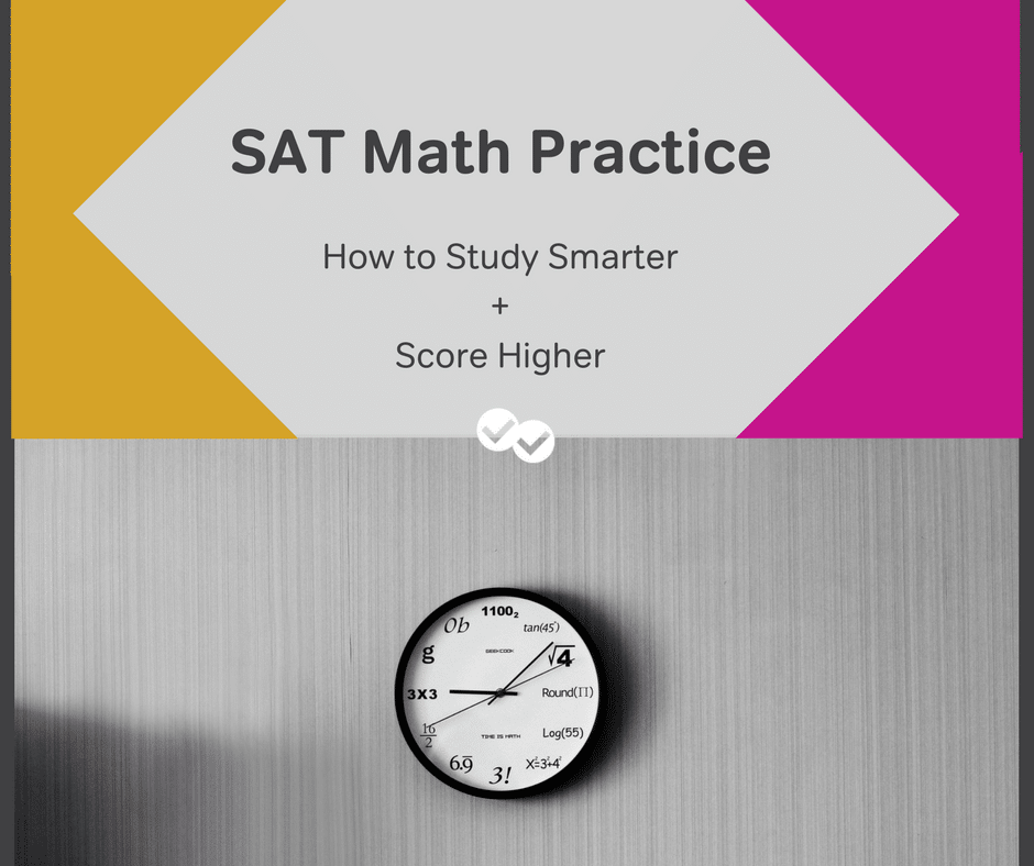 SAT Math Practice How To Study Smarter And Score Higher Magoosh High 
