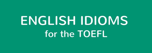 [eBook] English Idioms for the TOEFL - Magoosh Blog – TOEFL®️ Test