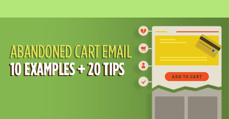 10+ Abandoned Cart Email Examples & 20+ Tips To Win Your Clients Back