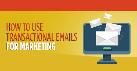How To Use Transactional Emails For Marketing: 5 Ways That Work
