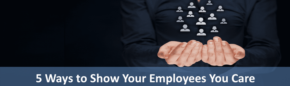 5 Ways To Show Employees You Care - Manpower Maine