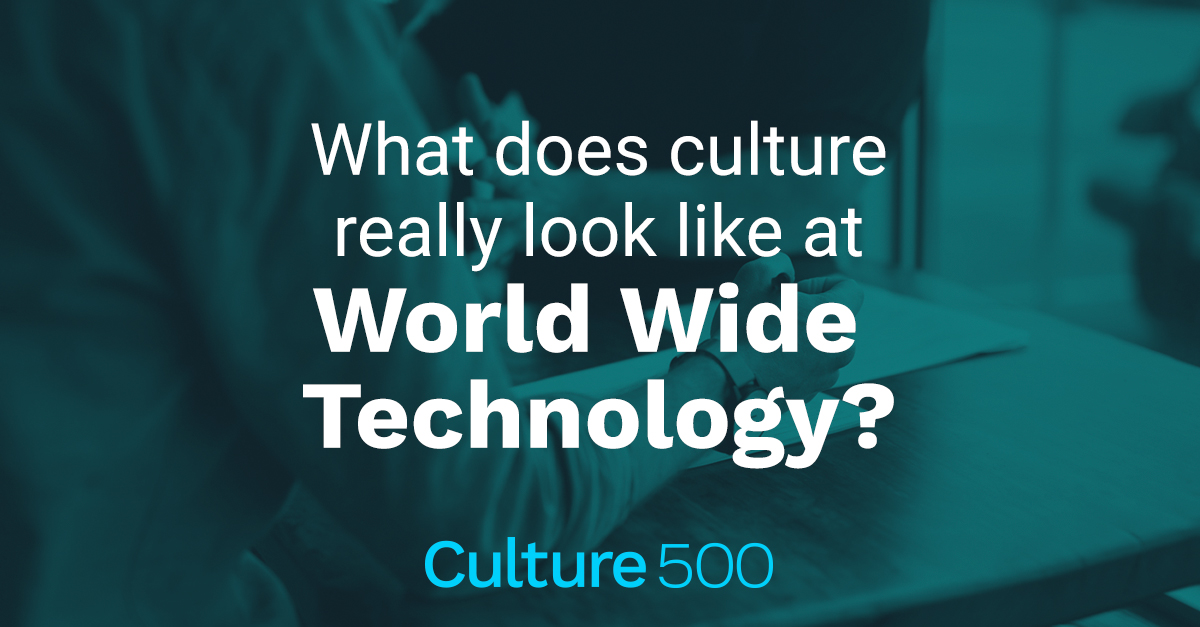 How Employees Talk About Culture at World Wide Technology | Culture500 ...
