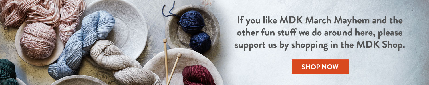2019 MDK March Mayhem | Mason Dixon Knitting