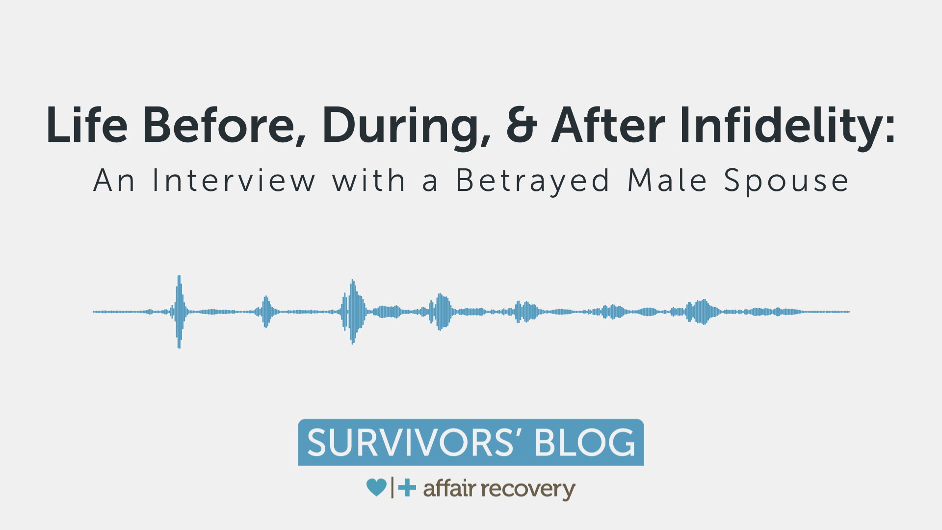 Life Before, During, & After Infidelity: An Interview with a Betrayed ...