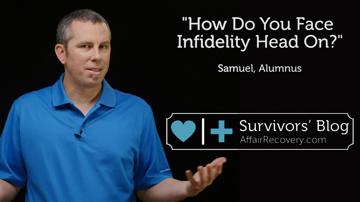 How Do You Face Infidelity Head On? | Affair Recovery