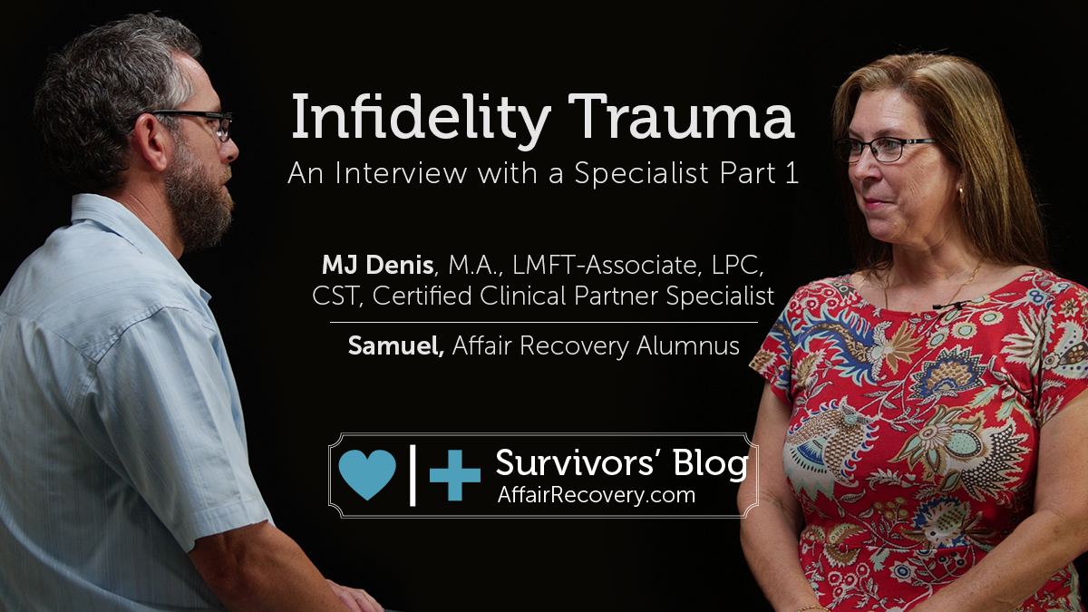 Infidelity Trauma: An Interview with a Specialist Part 2 | Affair Recovery